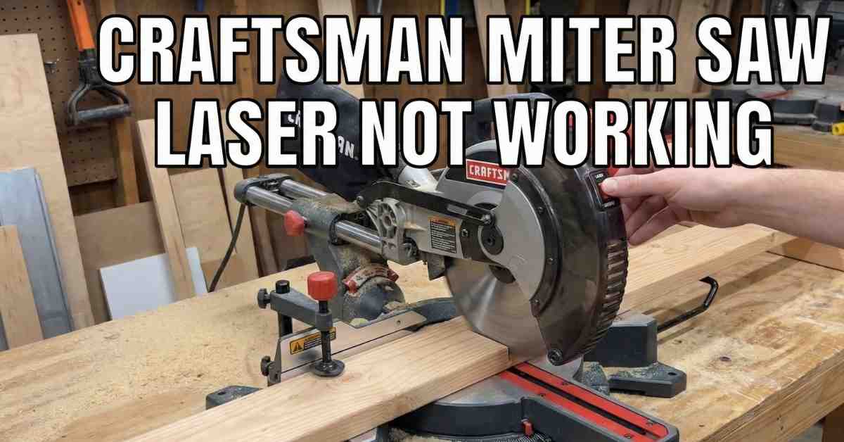 How To Fix A Craftsman Miter Saw Laser Not Working